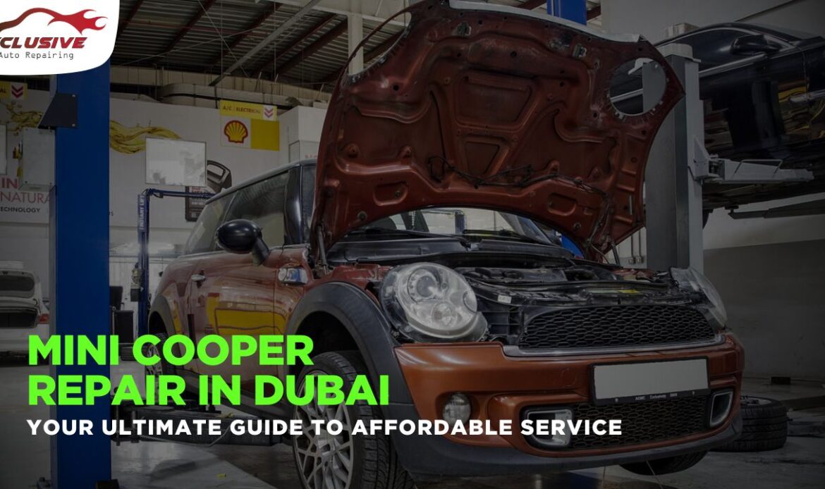 Mini Cooper Repair in Dubai: Your Ultimate Guide to Affordable Service ...